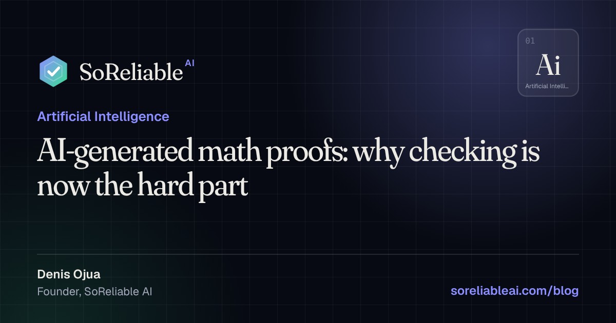 AI-generated math proofs: why checking is now the hard part | SoReliable AI